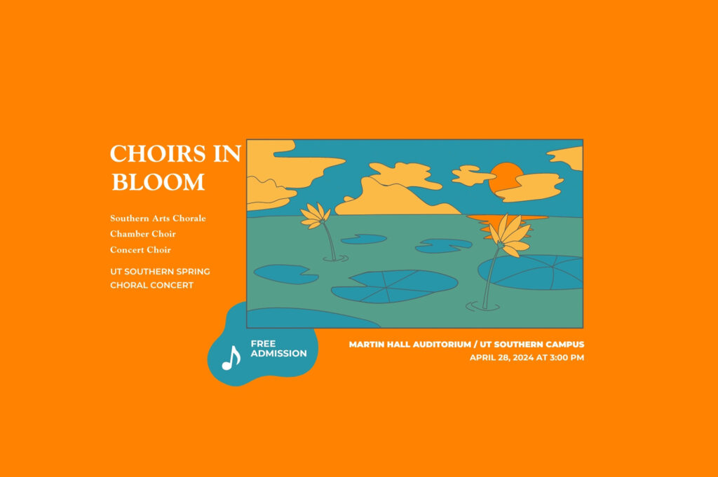 Choirs In Bloom - UT Southern Spring Choral Concert - UT Southern